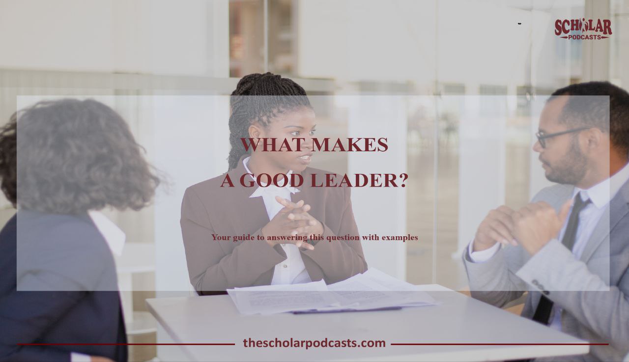 How to answer what makes a good leader in a job interview. - The ...