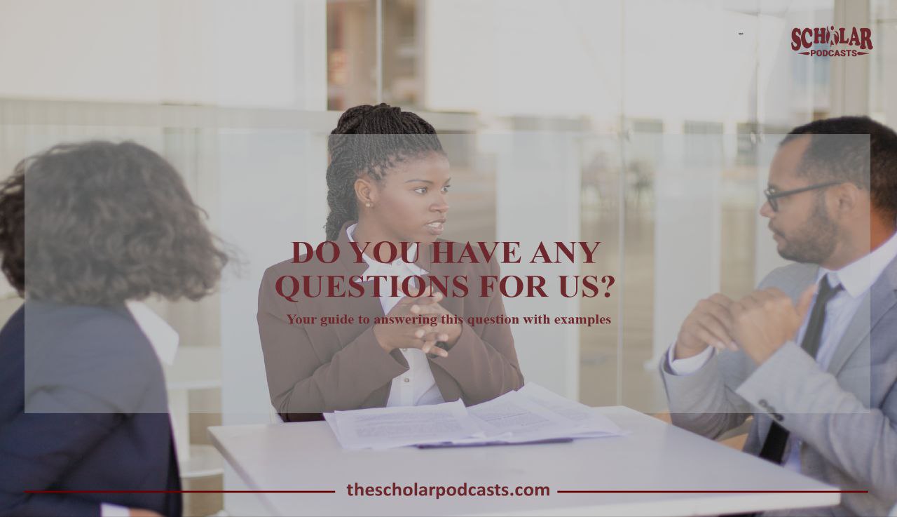How to answer Do You Have Any Questions For Us? - The Scholar Podcasts