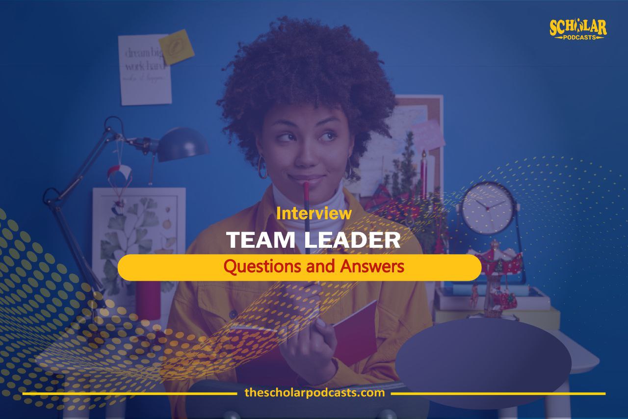 Team Leader Interview Questions Answers The Scholar Podcasts