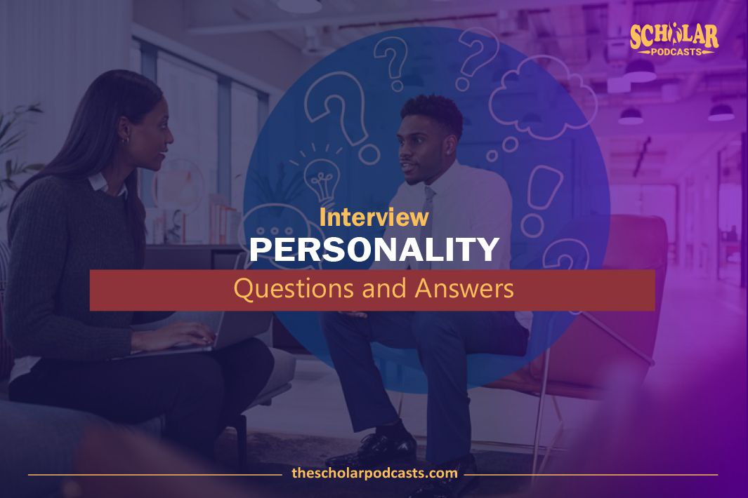 Personality Interview Questions. - The Scholar Podcasts