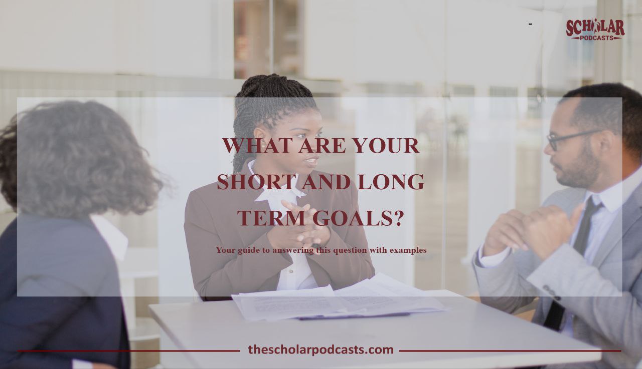 What Are Your Short And Long Term Goals? - The Scholar Podcasts