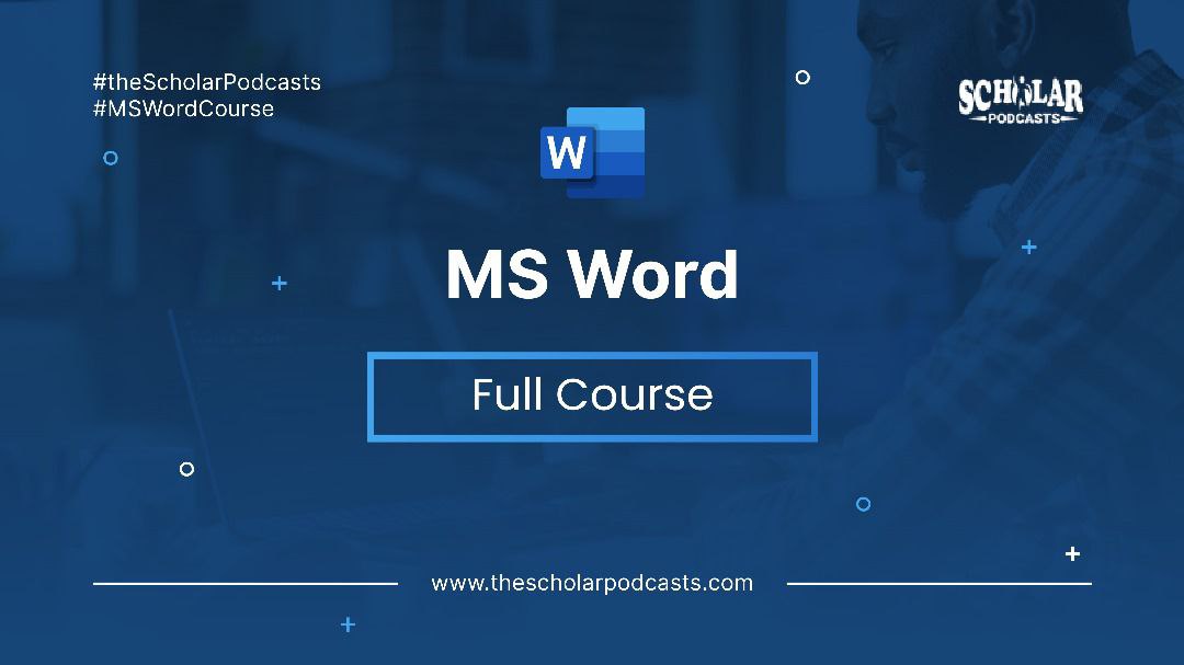 MS Word Full Course - The Scholar Podcasts
