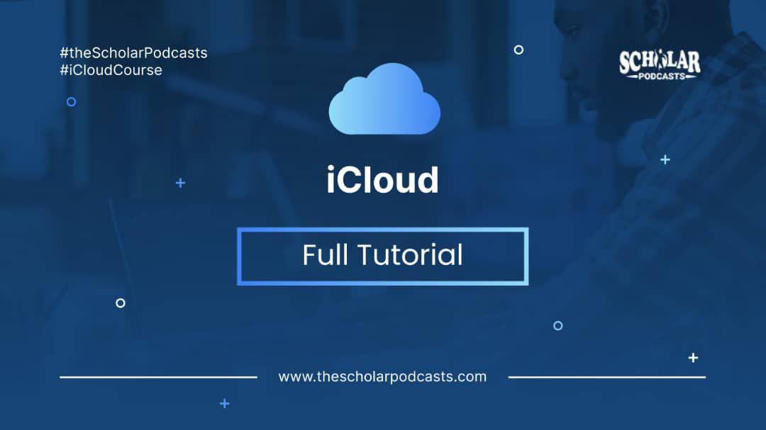 icloud Full Tutorial - The Scholar Podcasts